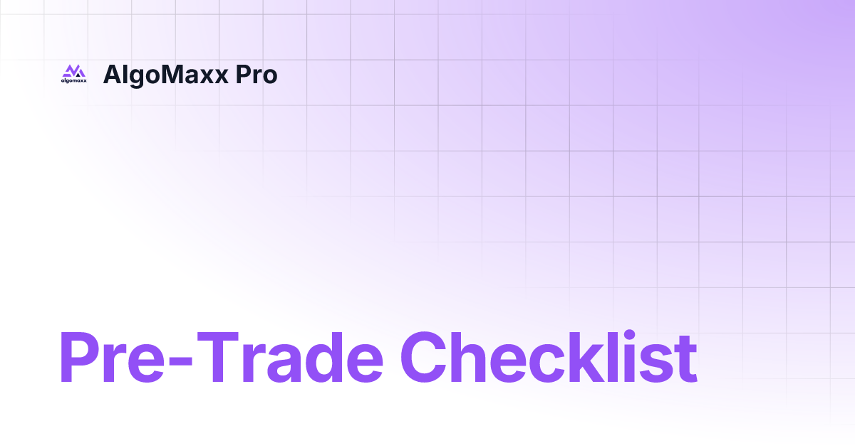 Pre-Trade Checklist | AlgoMaxx Pro